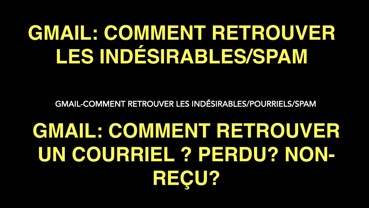 GMAIL COMMENT RETROUVER UN COURRIEL OU LES SPAMS/INDÉSIRABLES ...