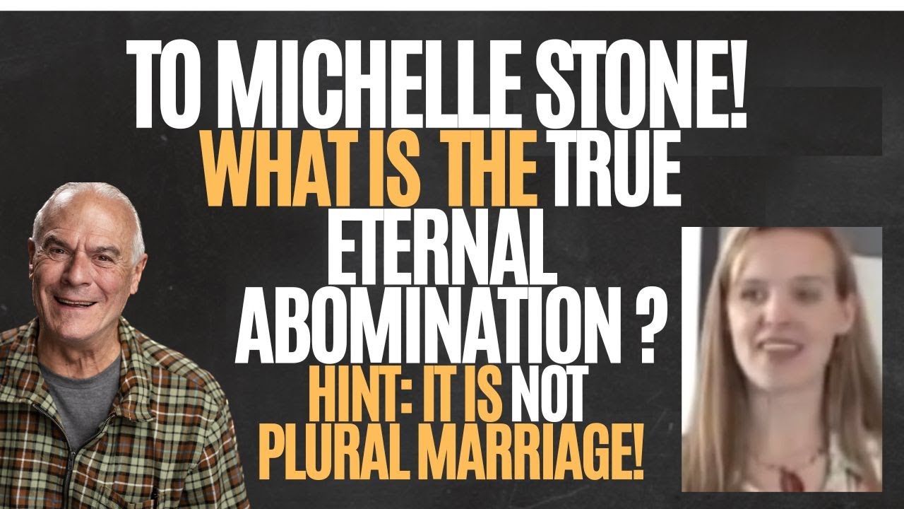 TO MICHELLE STONE: What is the TRUE Eternal Abomination? HINT: It is ...