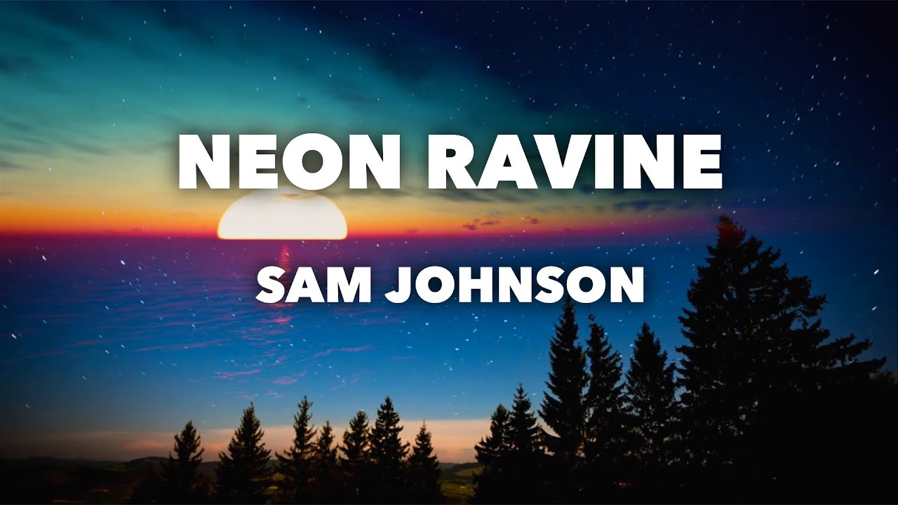 Sam Johnson - Neon Ravine (Official Lyric Video) - YouTube