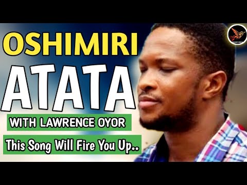 OSHIMIRI ATATA YAHWEH BY LAWRENCE OYOR × GODSWILL OYOR - YouTube