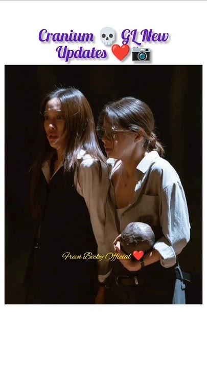 Freen Becky New Series Cranium GL Update ️/Freen Becky Together #freenbeck #freensarocha # ...