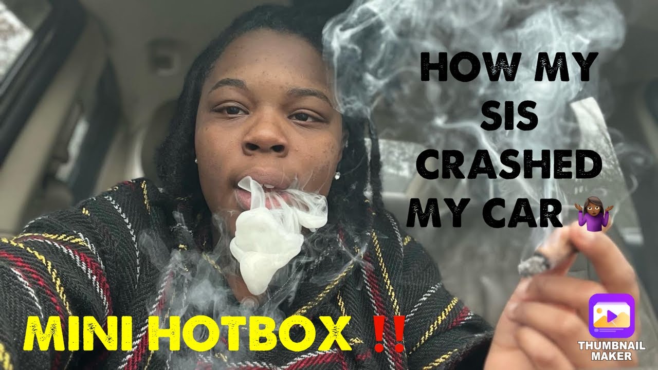 Mini Hotbox‼️ How My Sister Crashed My Car😂 Youtube