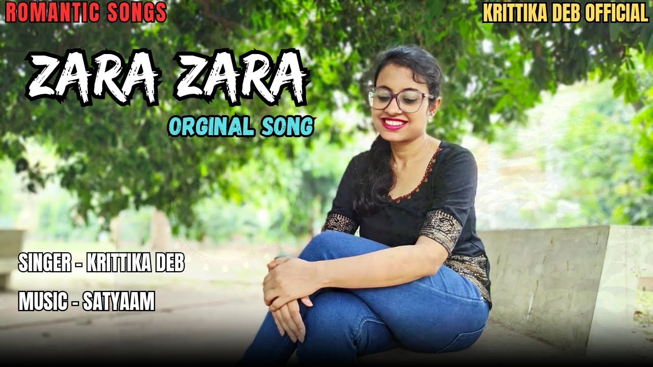 ZARA ZARA | ROMANTIC LOVE SONGS | ORGINAL SONG | KRITTIKA DEB OFFICIAL ...