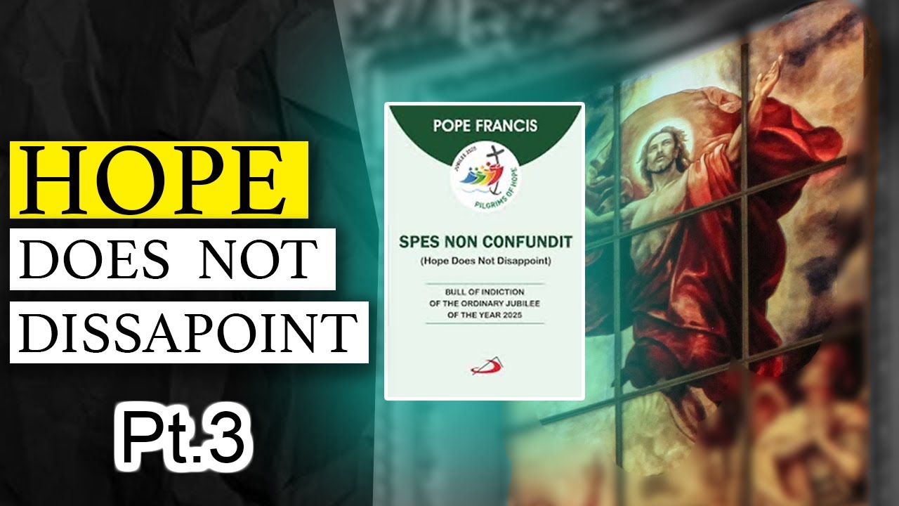 Jubilee year 2025 | Hope Does Not Disappoint Pt.3 | A Journey of Hope - YouTube