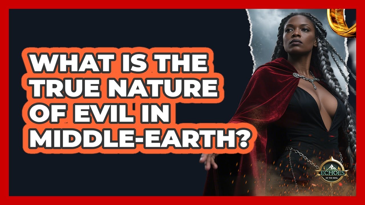 What Is The True Nature Of Evil In Middle-earth? - Echoes Of The Ring ...