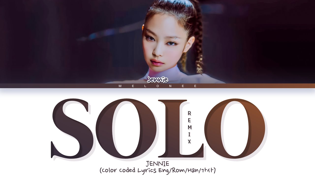 [STUDIO VERSION] JENNIE SOLO REMIX Lyrics (제니 솔로 리믹스 가사) [Color Coded ...