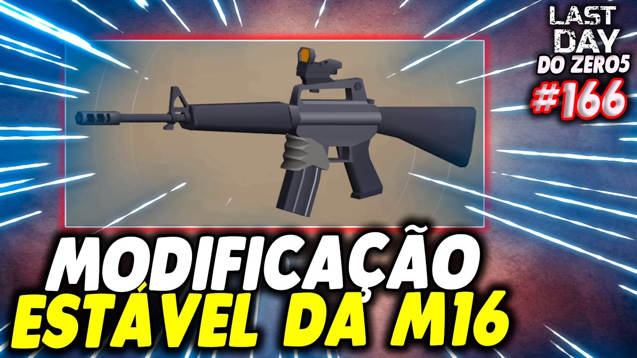 FIZ A MELHOR MODIFICAÇÃO ESTÁVEL DA M16 - LAST DAY DO ZERO 5 #166 - YouTube