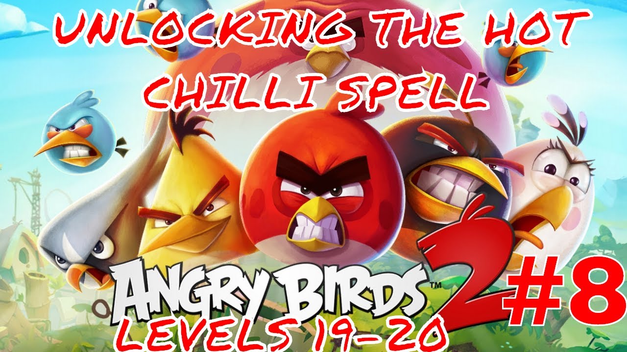 ANGRY BIRDS 2 / LEVELS 19-20 / UNLOCKING THE HOT CHILLI SPELL ...