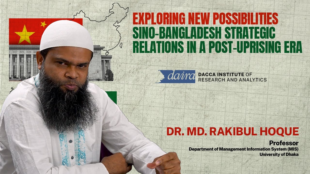 Sino-Bangladesh Strategic Relations In A Post Uprising Era | Dr. Md. Rakibul Hoque - YouTube