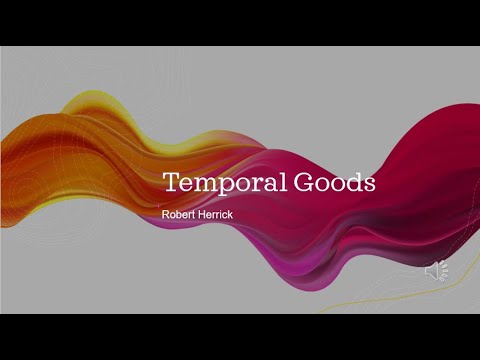 Temporal Goods by Robert Herrick - YouTube