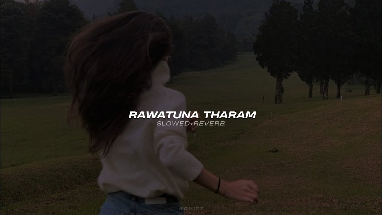 Rawatuna Tharam (slowed+reverb) - YouTube Music