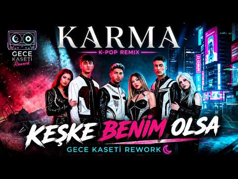 🌙 Karma – Keşke Benim Olsa | Gece Kaseti Rework