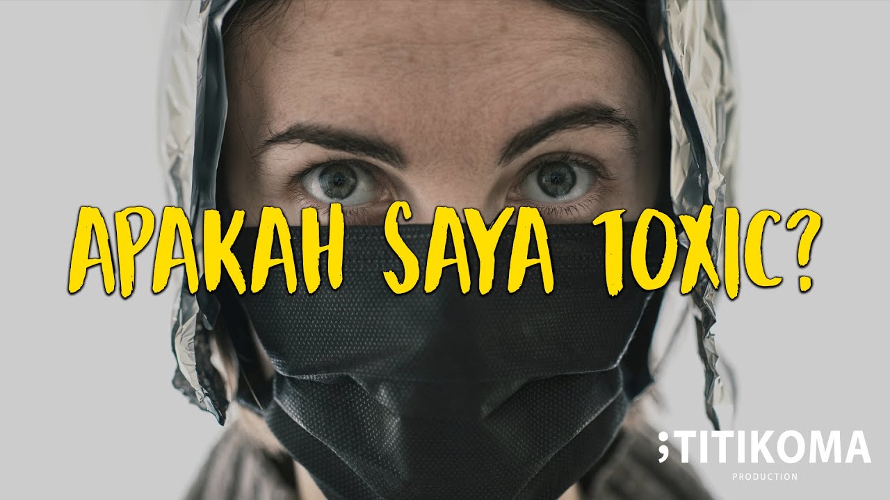 Am I Toxic? Deteksi Gejala Toxic dalam Diri Anda - YouTube