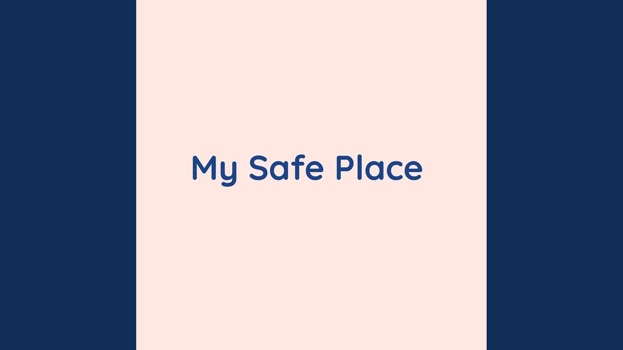 My Safe Place - YouTube