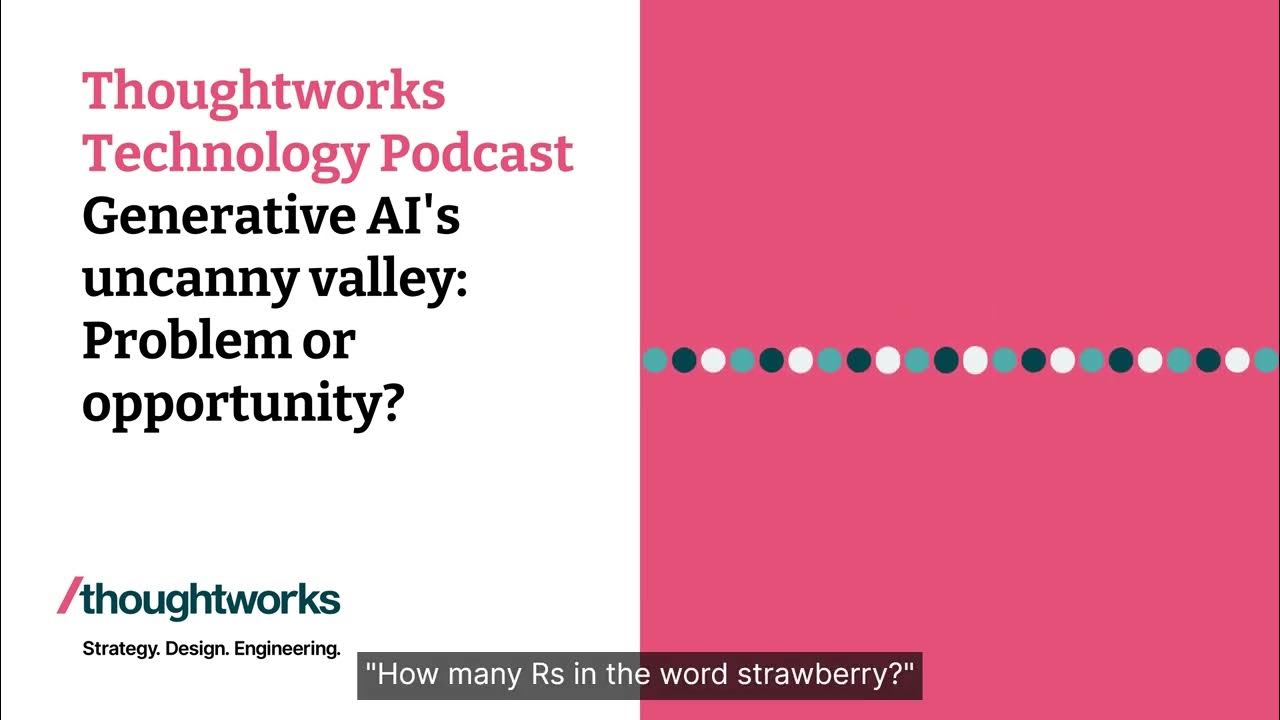 Generative AI's uncanny valley: Problem or opportunity? — Thoughtworks Technology Podcast - YouTube