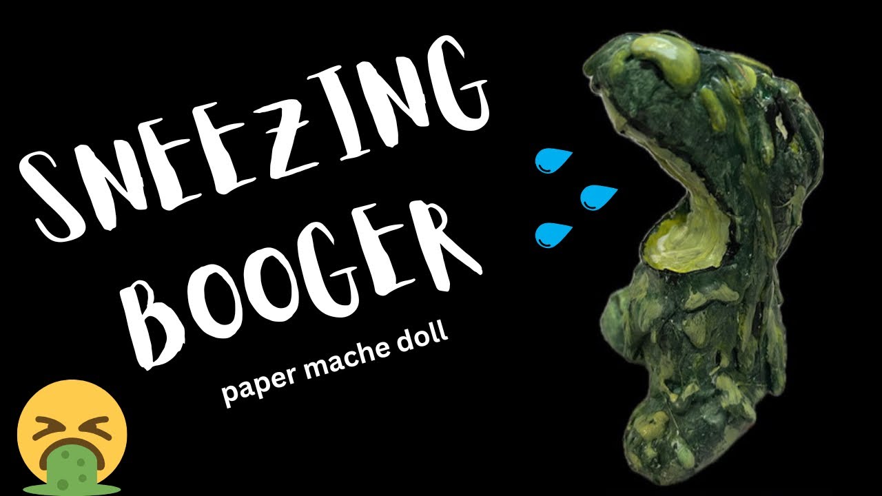 Sneezing Booger Doll- paper mache - YouTube