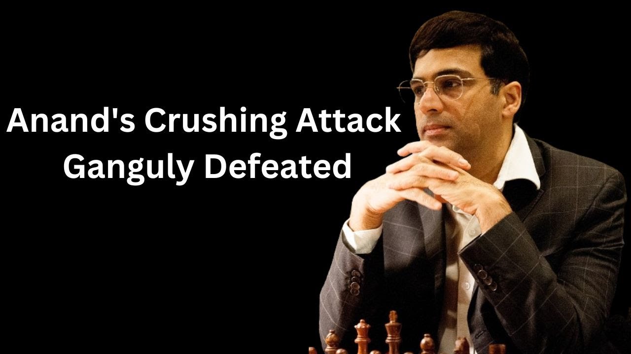 The Genius of Anand A Stunning Win Against Ganguly, Viswanathan Anand ...