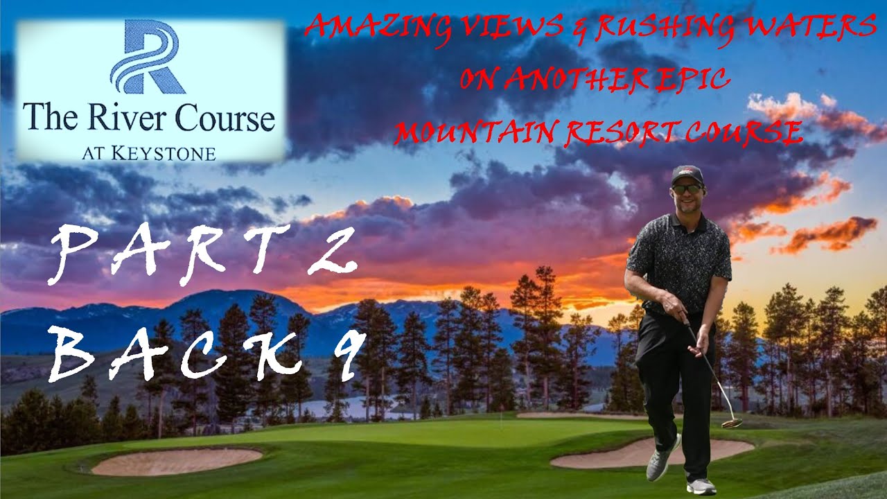The River Course at Keystone Resort, Keystone, CO Part 2 (Back 9) 19 ...