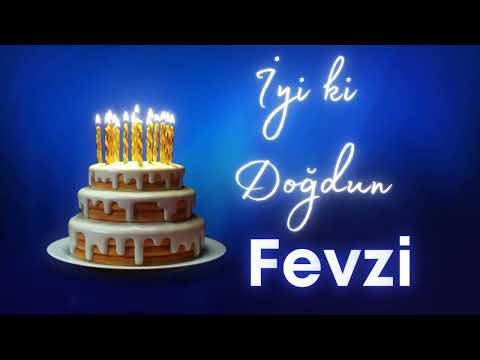 Doğum Günün Kutlu Olsun Fevzi , Fevzi İçin Özel Doğum Günü Şarkısı