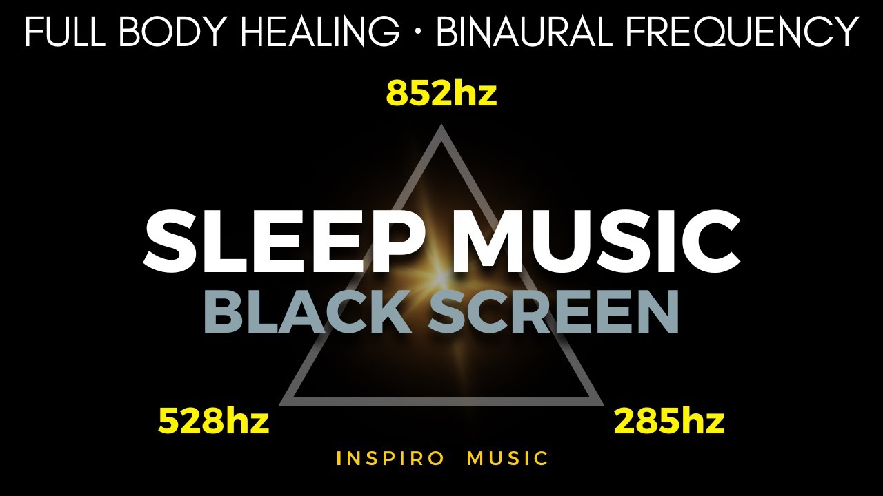 852Hz + 528Hz + 285Hz HEALING SLEEP FREQUENCIES Dark Screen Positive ...