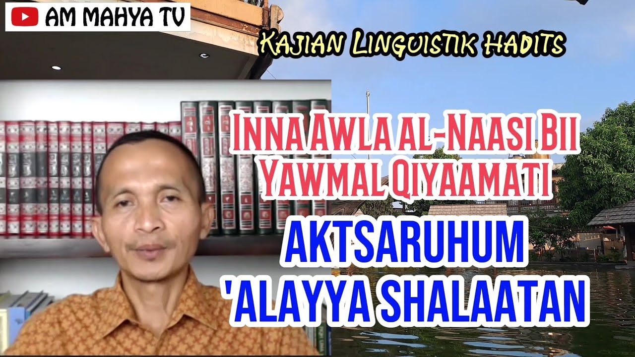 Kajian Linguistik Hadits #1 || Inna Awla al-Naasi Bii Yawmal Qiyaamati ...