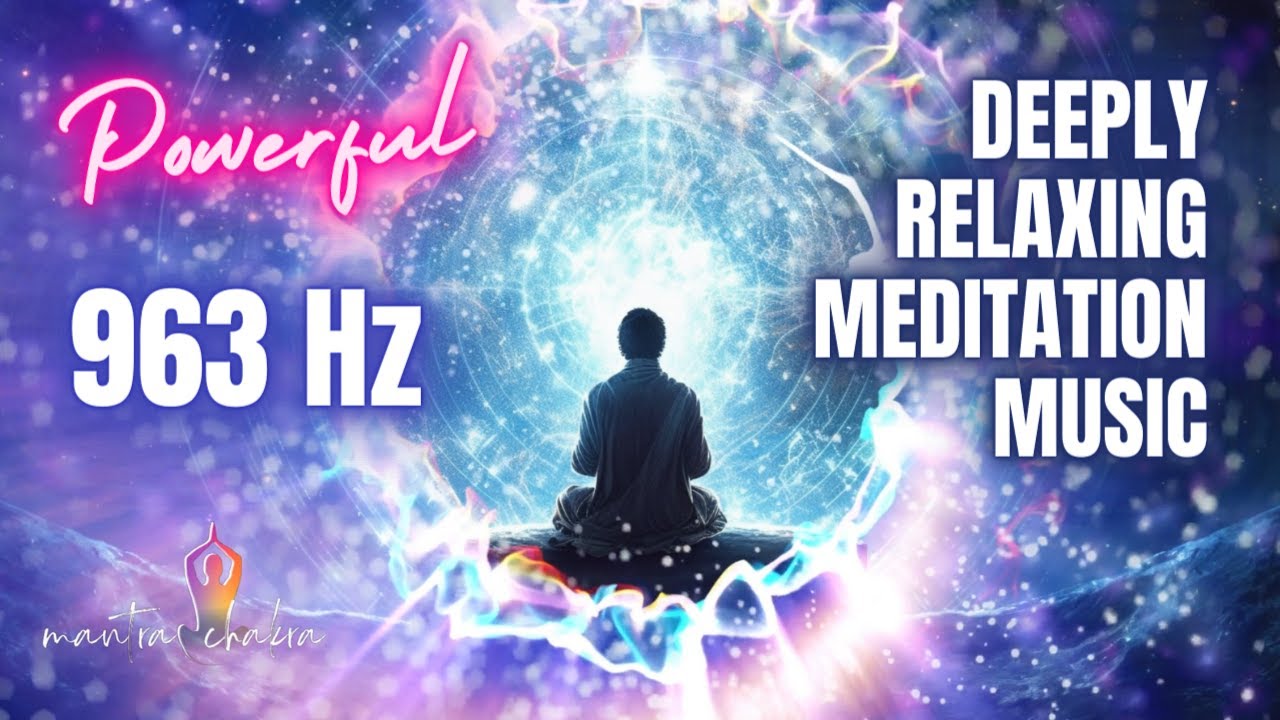 963 Hz Deeply Relaxing Meditation Music - YouTube Music