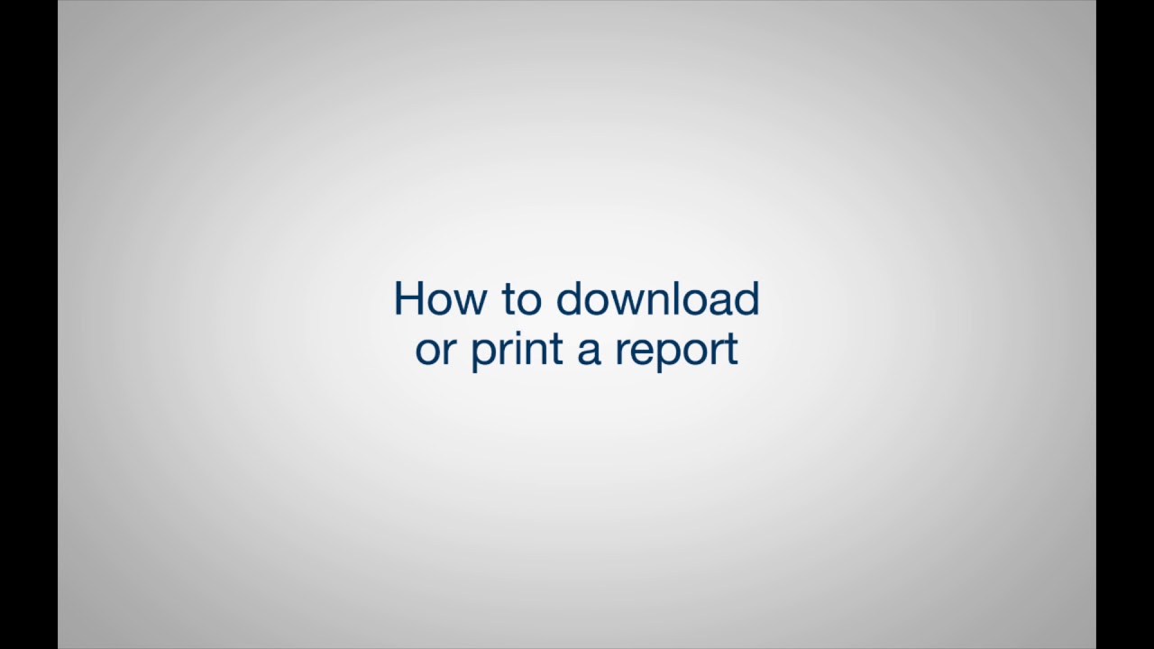 How to download or print a report - YouTube