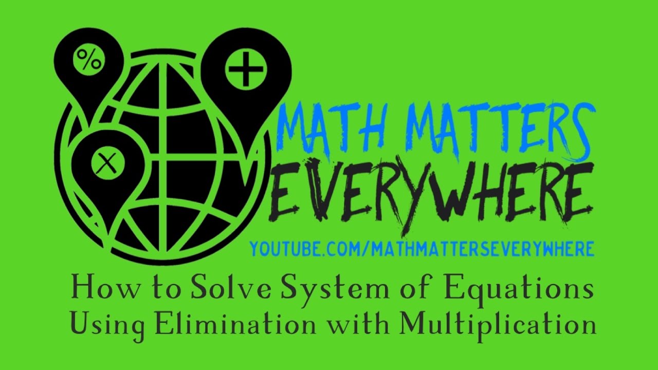 How to Solve Systems of Equations Using Elimination with Multiplication ...