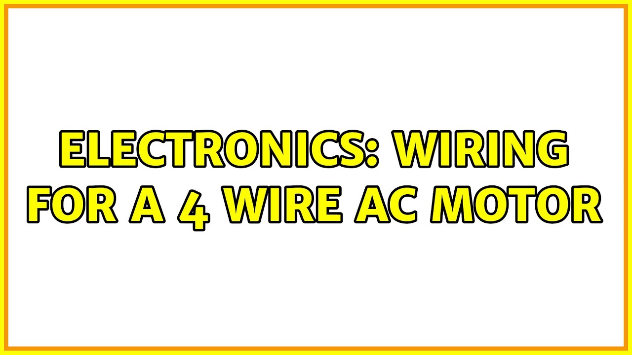 Electronics: wiring for a 4 wire AC motor - YouTube