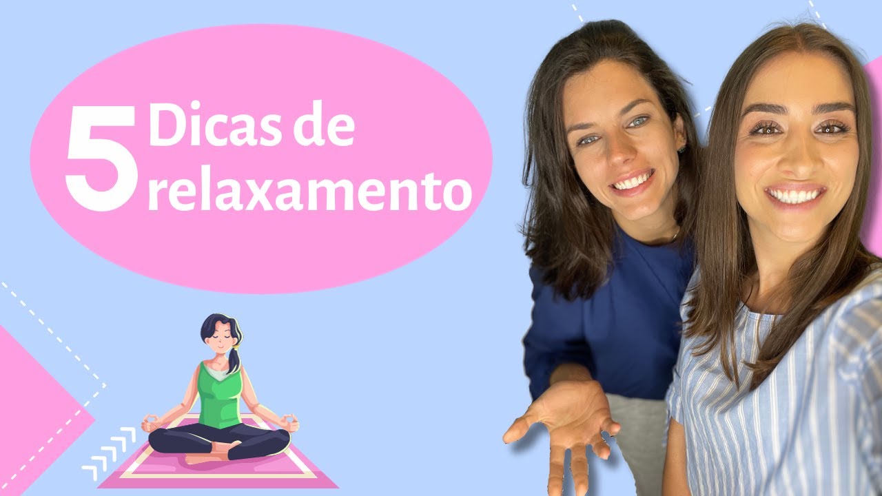#27 Elas Explicam - 5 Dicas de Relaxamento - YouTube