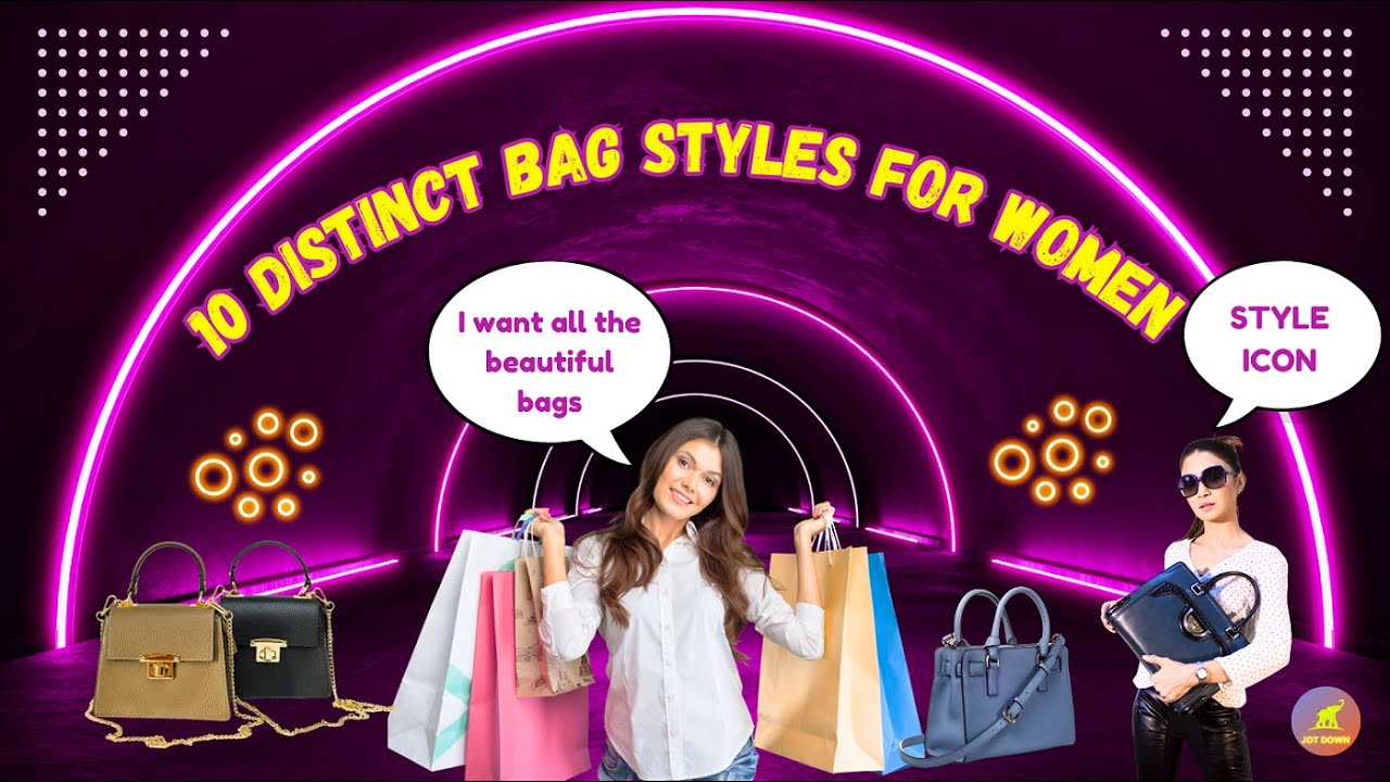 10 Distinct Bag Styles for Women | JOT DOWN - YouTube