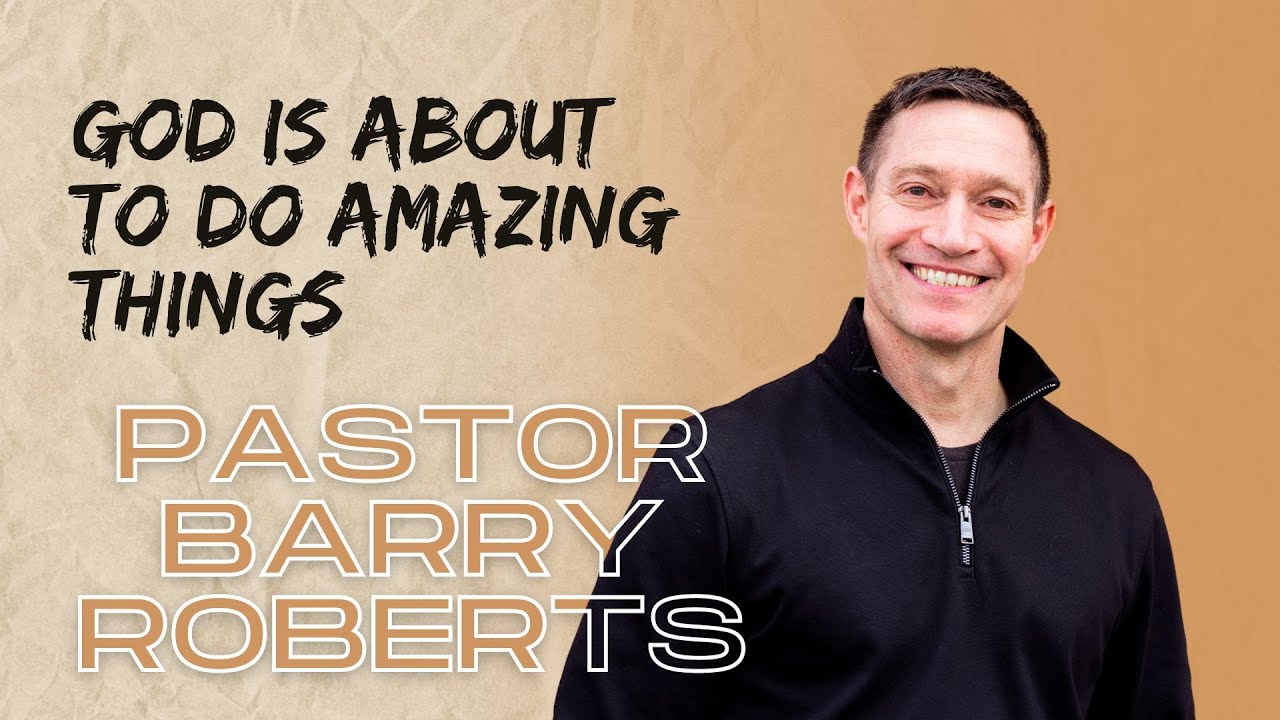 Equippers at Home | Pastor Barry Roberts | God Is About To Do Amazing ...
