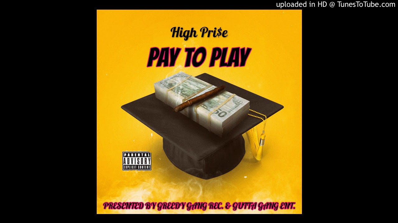 Pay to Play x High Pri$e - YouTube