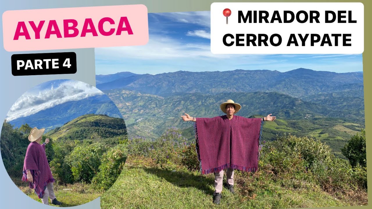 Serie🔥Ayabaca | Uno de los MIRADORES más bellos del #Perú: el CERRO # ...