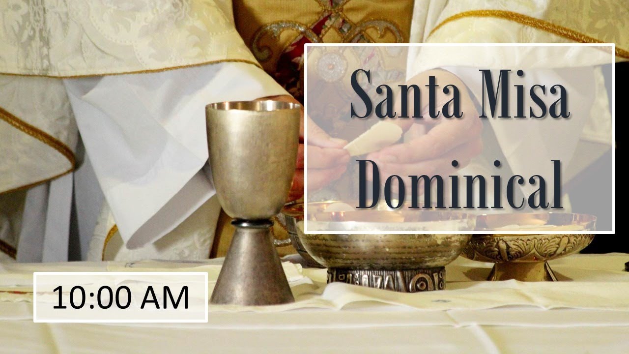 SANTA MISA DOMINICAL; 10:00 AM - YouTube