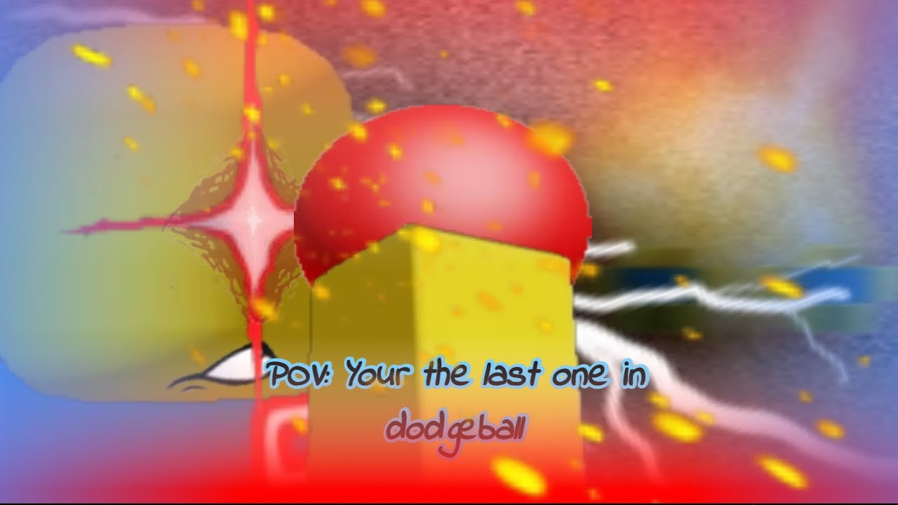 POV: your the last one in dodgeball/Mymovie animation (Go on ...