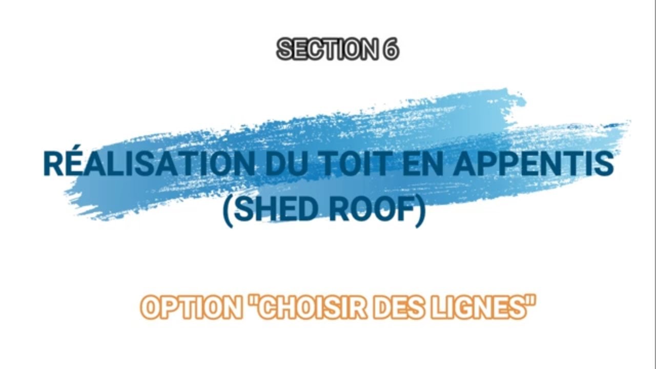 Chapitre 6 : Réalisation du toit en Appentis avec l'option ''Choisir ...