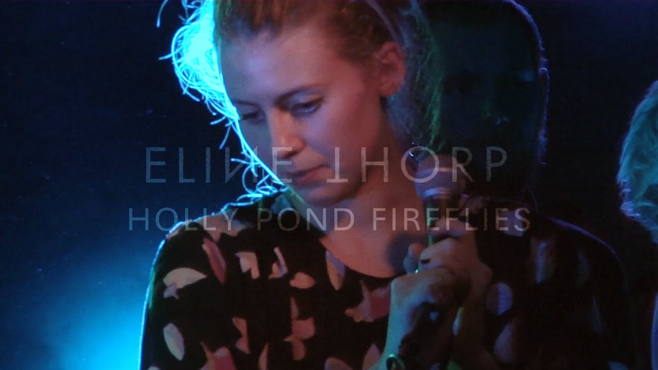 Eline Thorp - Holly Pond Fireflies (Live) - YouTube