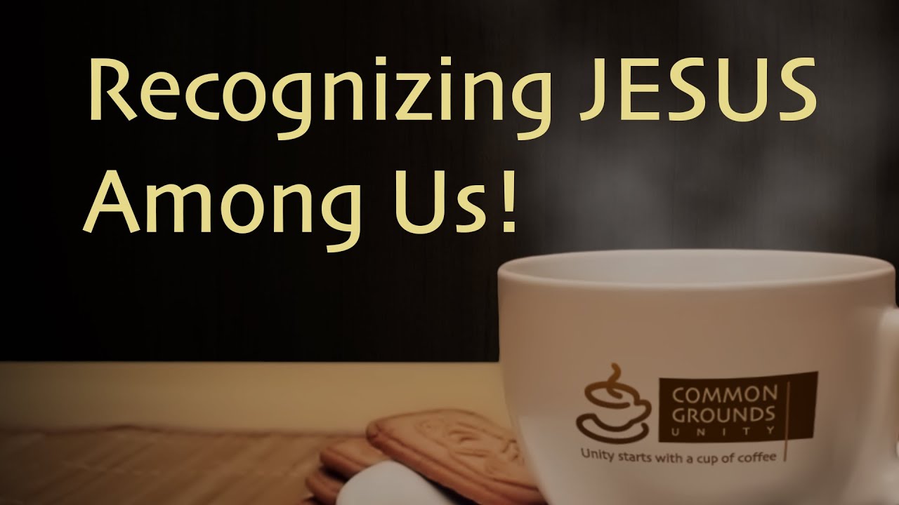 Recognizing Jesus Among Us! - YouTube