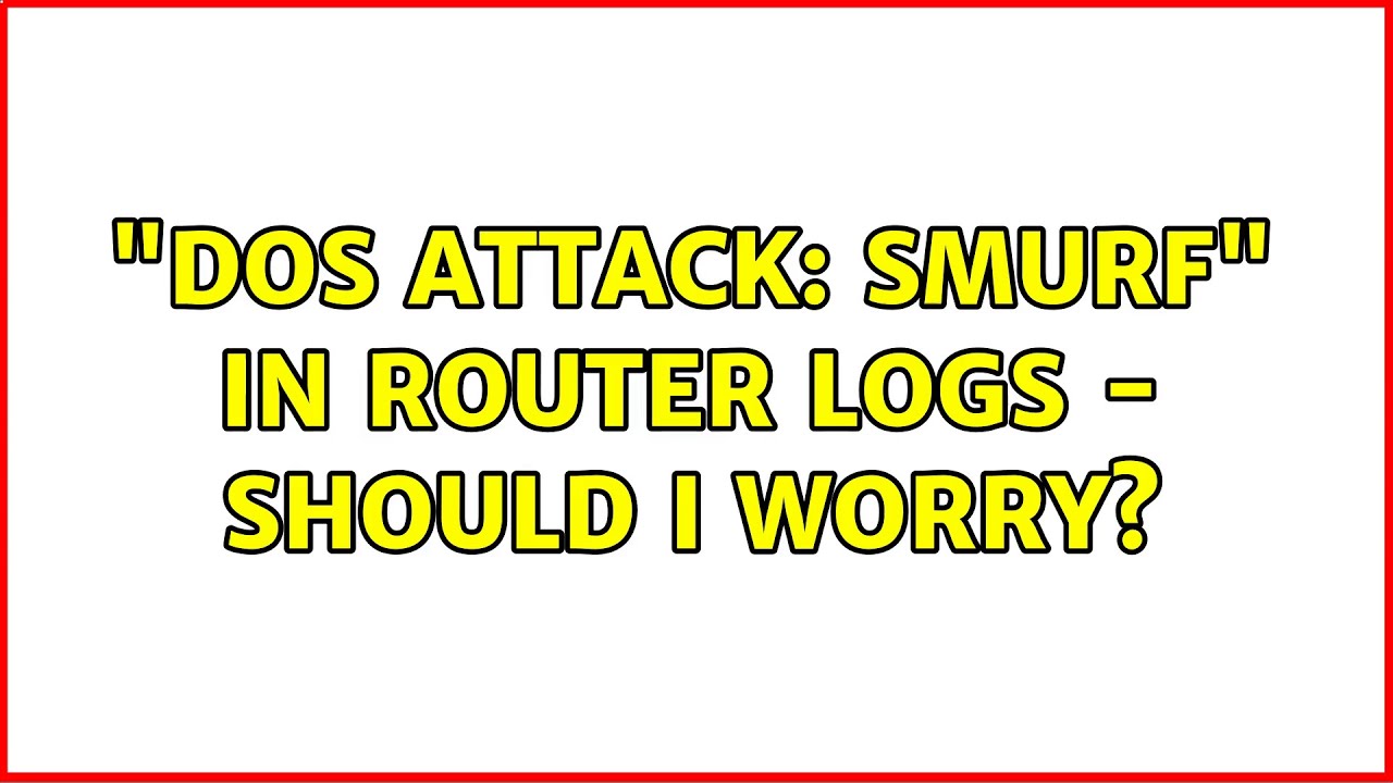"DoS attack: Smurf" in router logs - should i worry? - YouTube