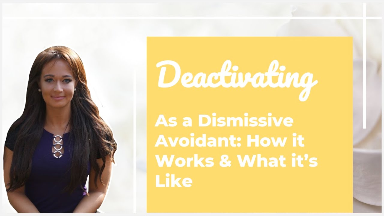 Why Do Dismissive Avoidants Deactivate? | Dismissive Avoidant ...