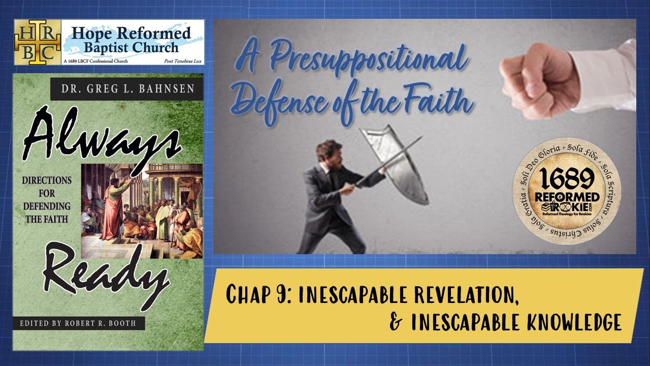 Always Ready: Chap. 9: Inescapable Revelation & Inescapable Knowledge ...