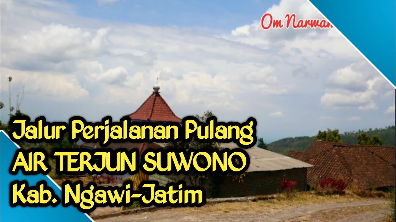 Keindahan Jalur Pulang dari Tempat Wisata Air Terjun Suwono Ngrambe Kab ...