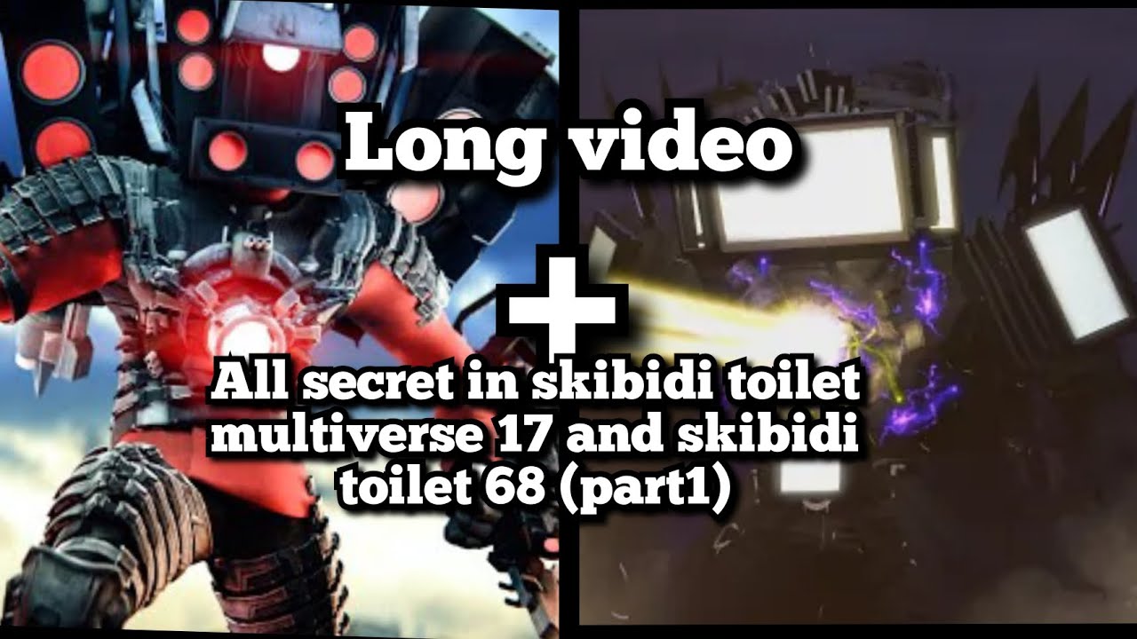 All secret in skibidi toilet multiverse 17 and skibidi toilet 68 (part1 ...