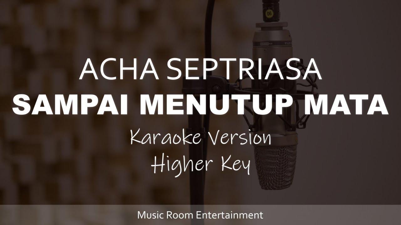Acha Septriasa - Sampai Menutup Mata (Higher Key) Karaoke Dan Lirik ...