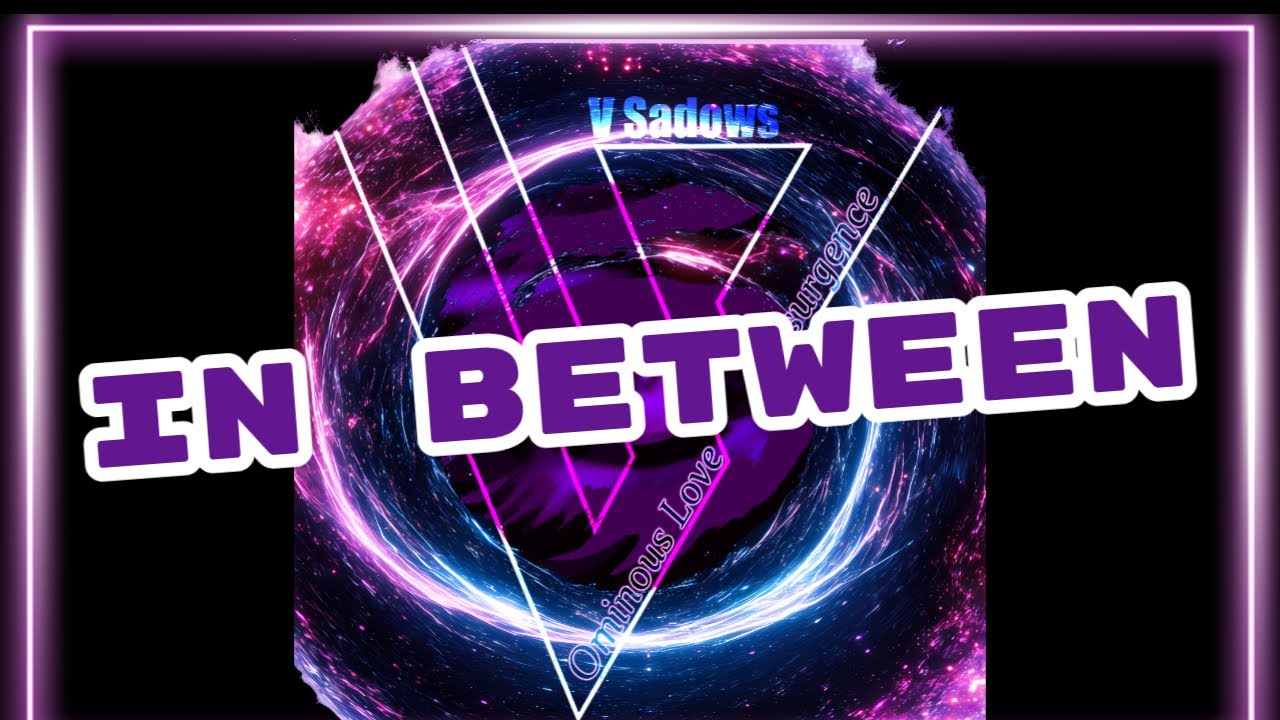 V Sadows - In Between (Lyrics) - YouTube