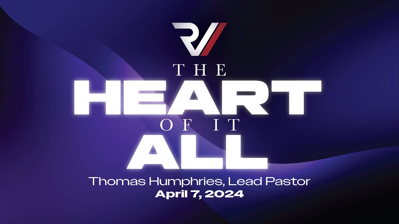 "The Heart of it All" | Thomas Humphries, Lead Pastor - YouTube