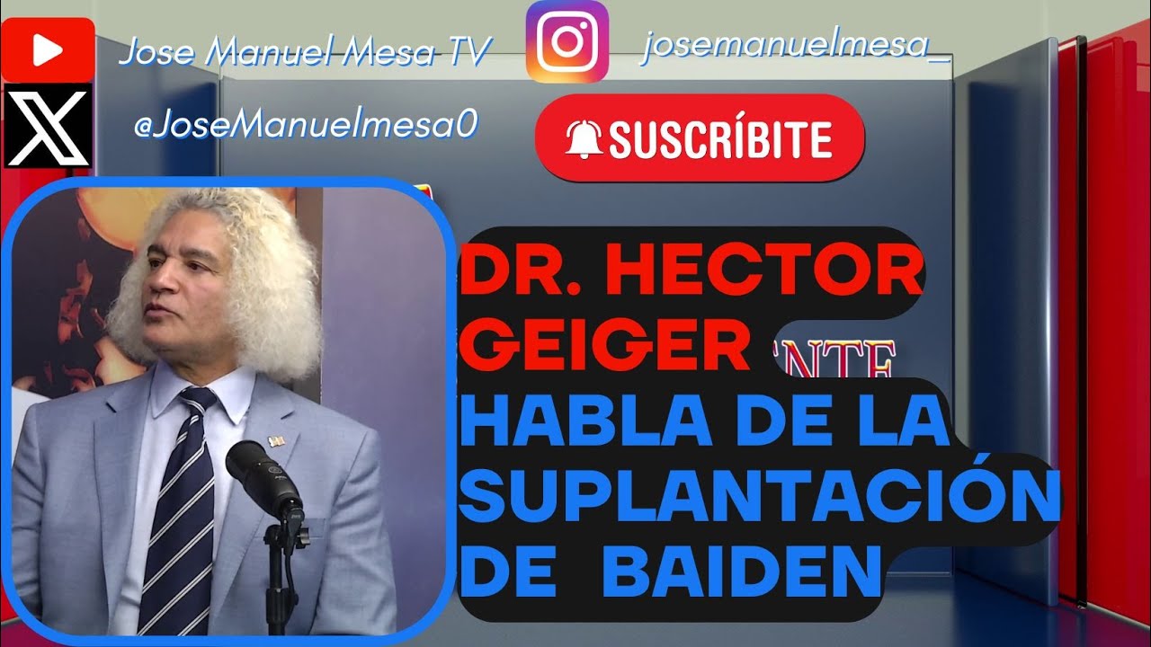 DR. HECTOR GEIGER, HABLA DE LA SUPLANTACIÓN DE BAIDEN - YouTube