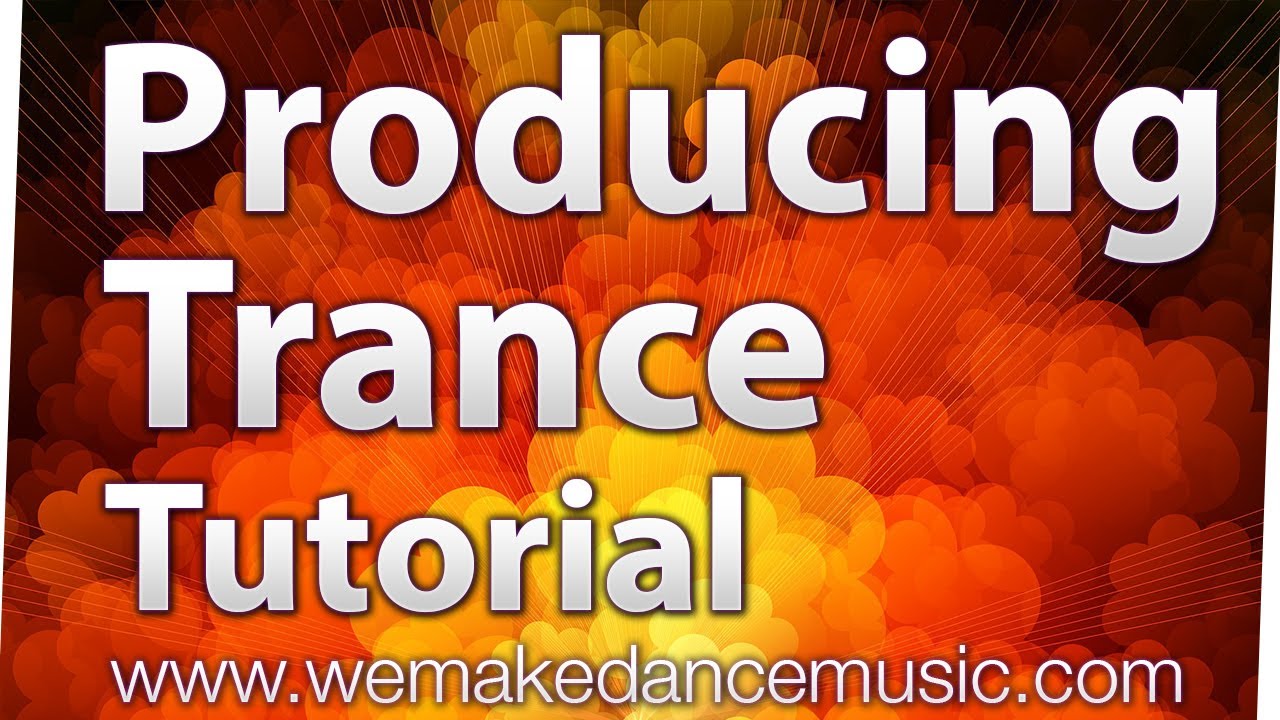 Producing and Engineering Trance Tutorial - Logic Pro X Music ...