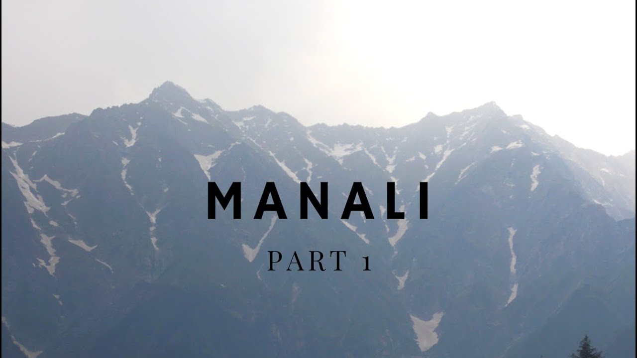 MANALI / (4K) TRAVEL FOOTAGE (NOT A VLOG)/ Part 1 - YouTube